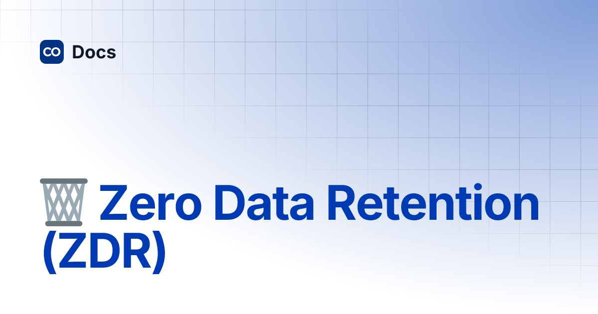 🗑️ Zero Data Retention (ZDR) | Docs